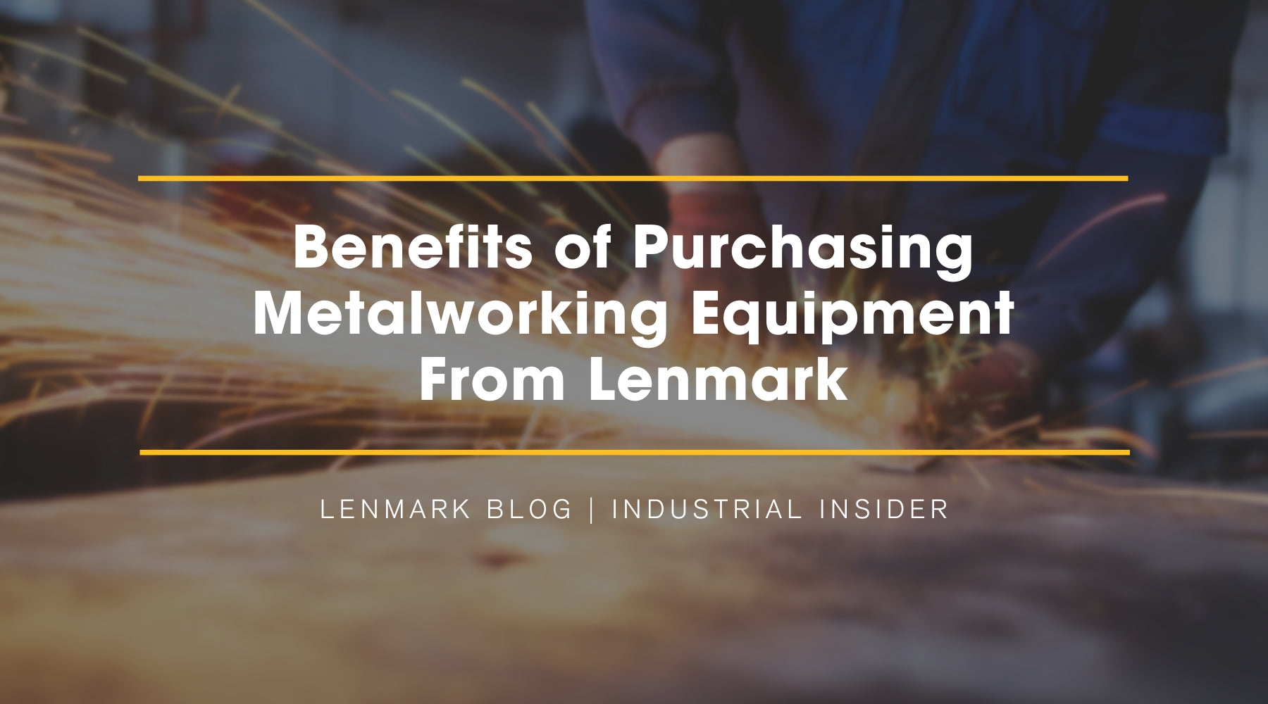 Benefits of Purchasing Metalworking Equipment From Lenmark