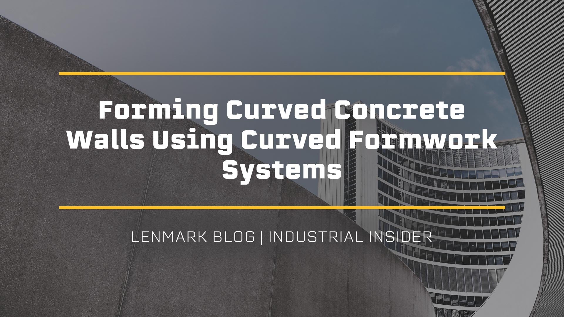 Forming Curved Concrete Walls Using Curved Formwork Systems